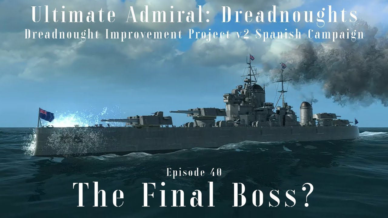 The Final Boss? - Episode 40 - Dreadnought Improvement Project v2 ...