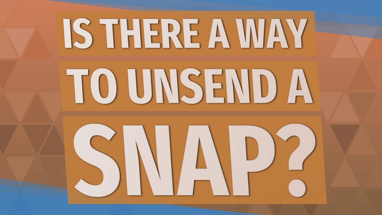 Is There A Way To Unsend A Snap YouTube is-there-a-way-to-unsend-a-snap-youtube