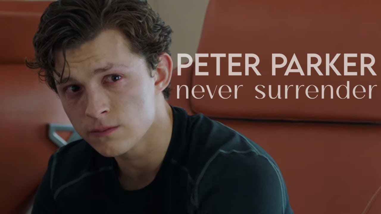 peter parker | never surrender - YouTube