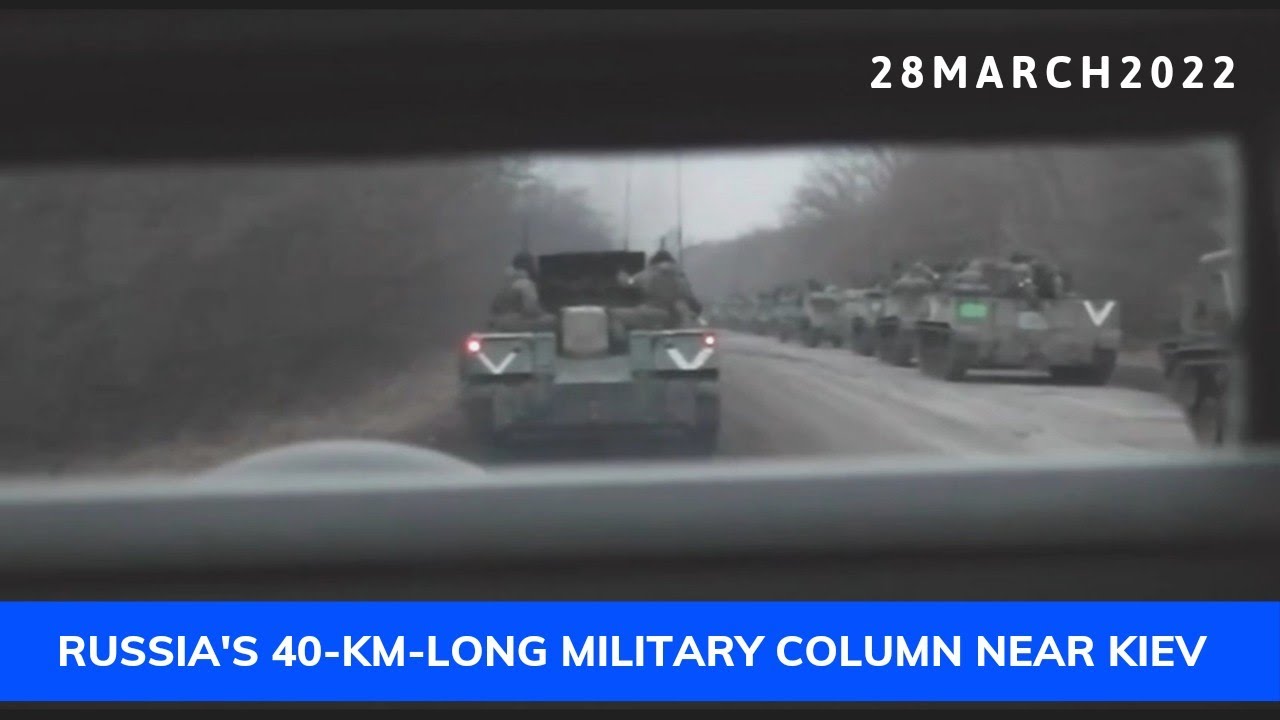 40-km-long Russian military column near Kiev II 28 March 🇷🇺🏹🇺🇦 - YouTube