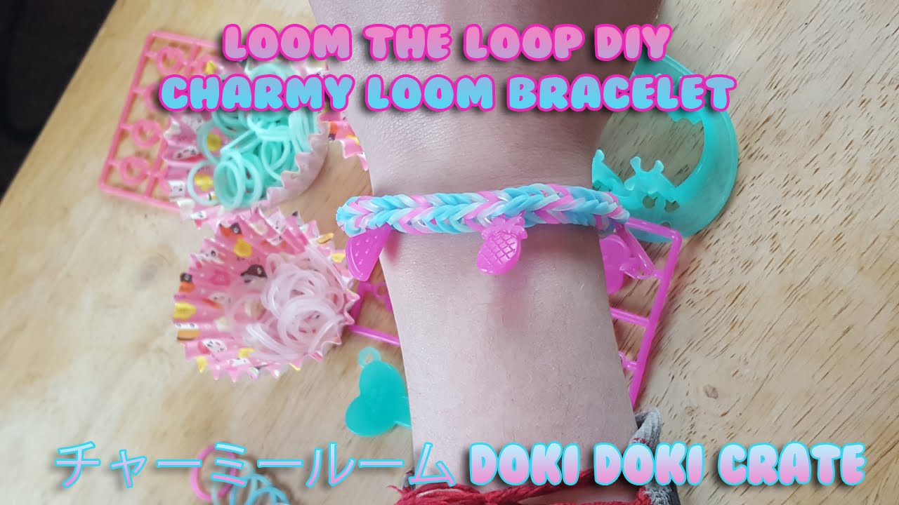 Loom The Loop DIY Charmy Loom Bracelet チャーミールーム|| Doki Doki Crate - YouTube