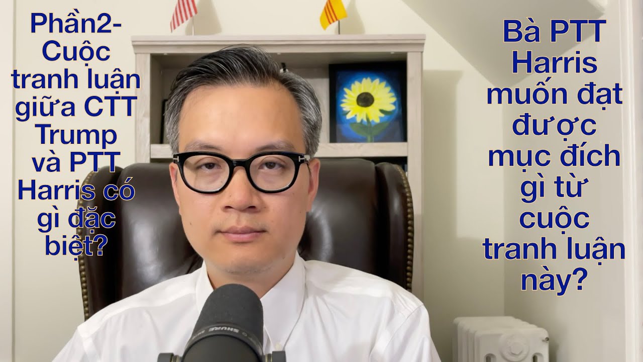P2 Cuộc tranh luận giữa CTT Trump và PTT Harris- Bà PTT Harris muốn đạt ...