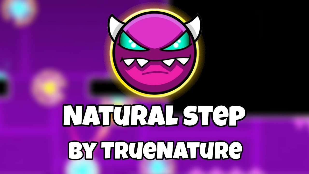 "Natural step" 100% by TrueNature [Medium Demon] Geometry Dash 2.204 ...