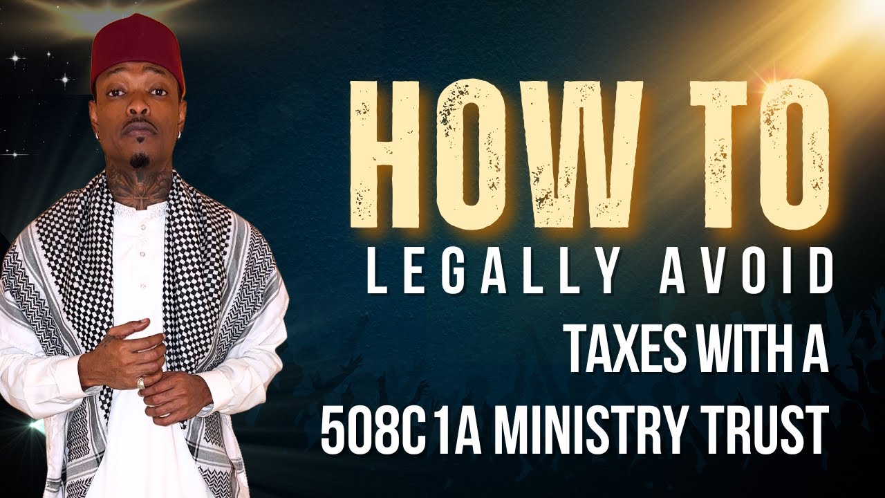 How To Legally Avoid Taxes With A 508c1a Ministry Trust (Religious ...