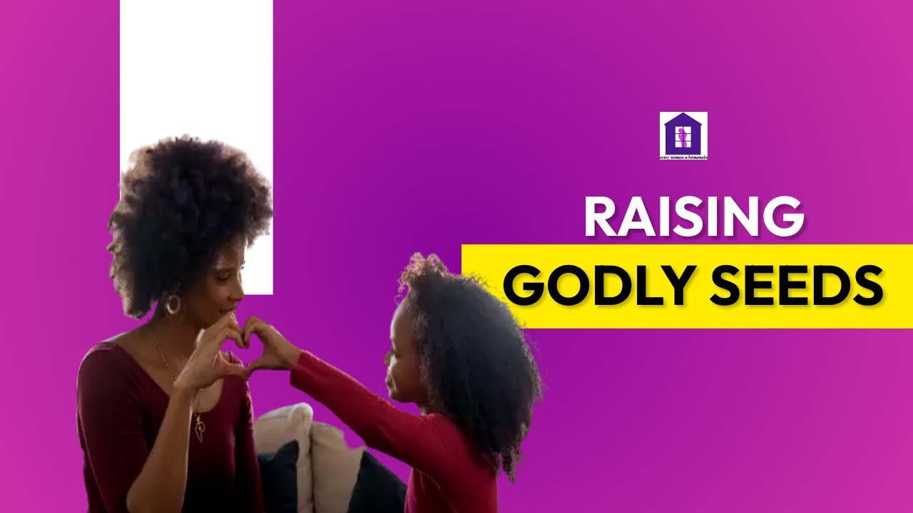 How To Raise Godly Seeds. #Christianparenting #Motherhoodjourney #Parentingtips - YouTube