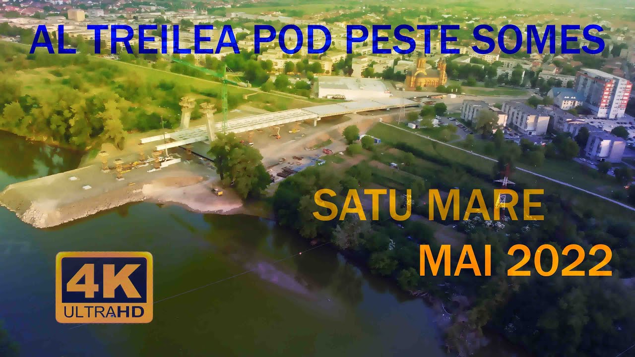 Al Treilea Pod Peste Somes - Satu Mare - Mai 2022 [Drona 4K] - YouTube