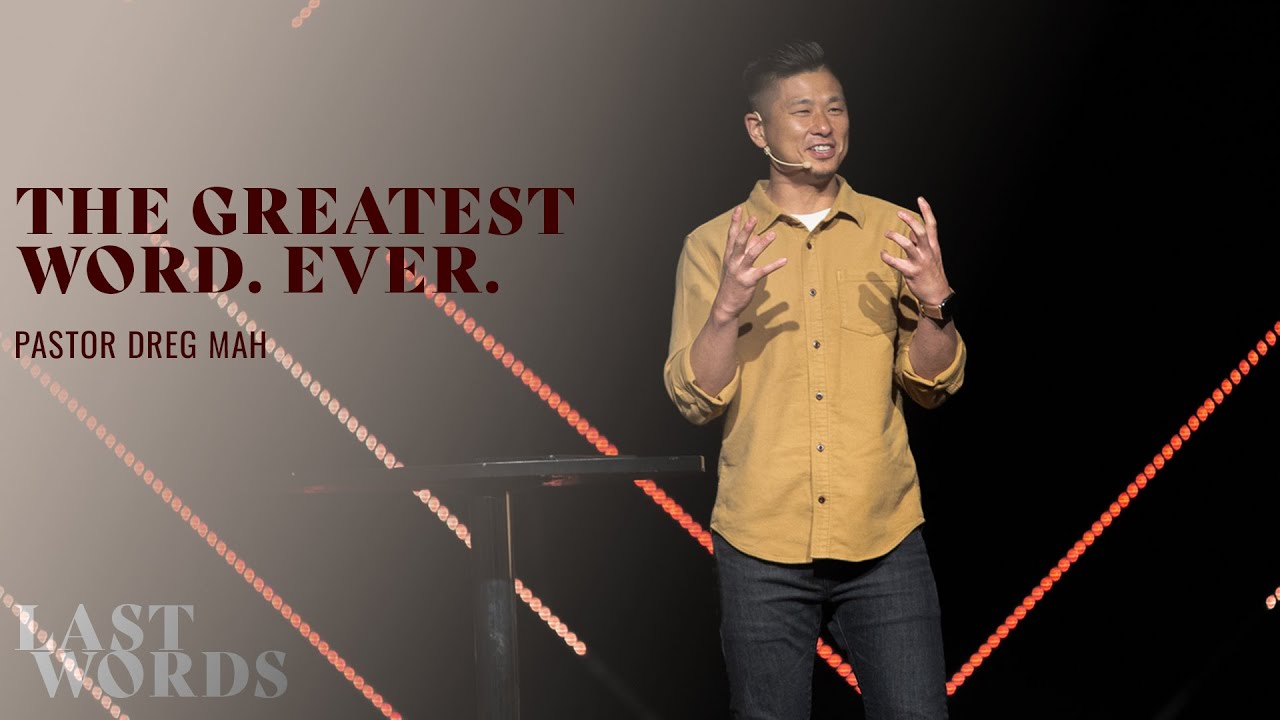 The Greatest Word. Ever. - Pastor Greg Mah - YouTube