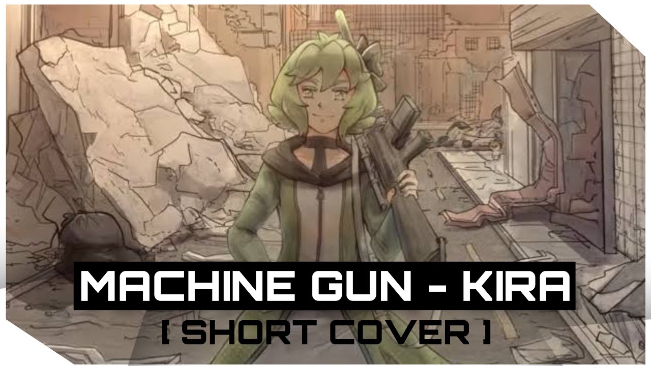 Machine Gun - KIRA [ Short Cover ] - YouTube