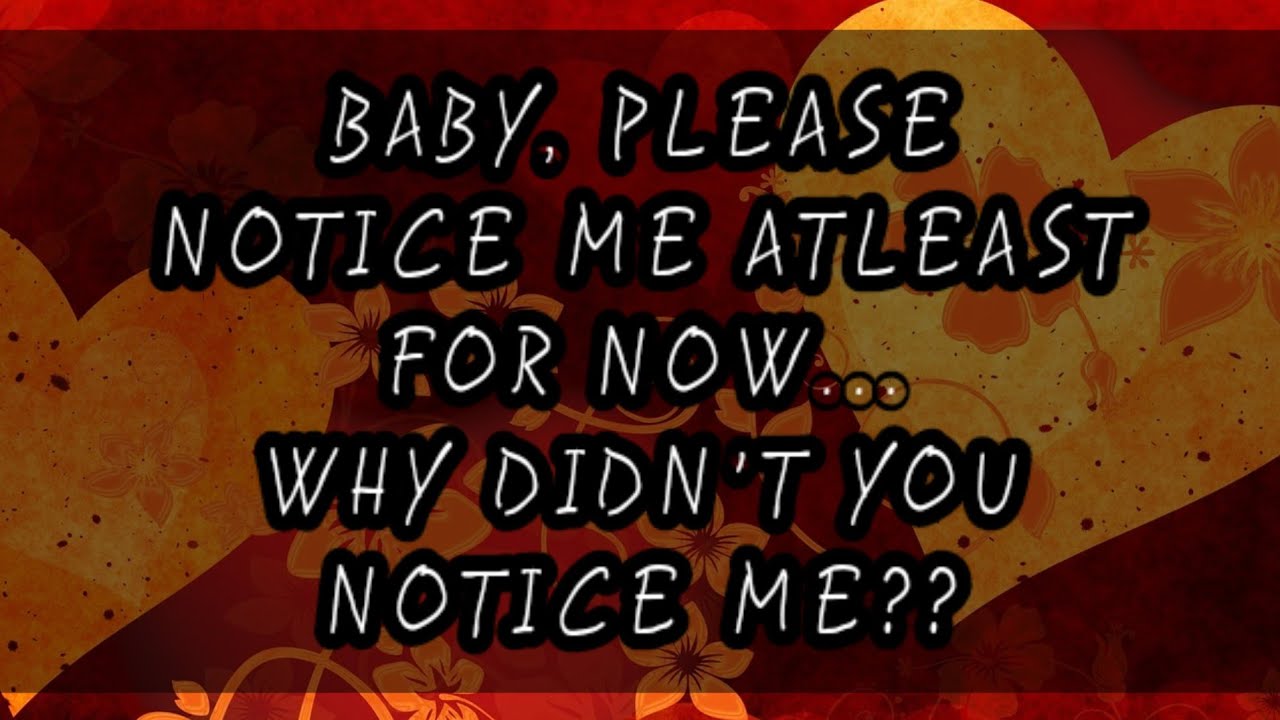 Dm to Df 💖💌 || BABY, PLEASE NOTICE ME ATLEAST FOR NOW... WHY DIDN'T YOU ...