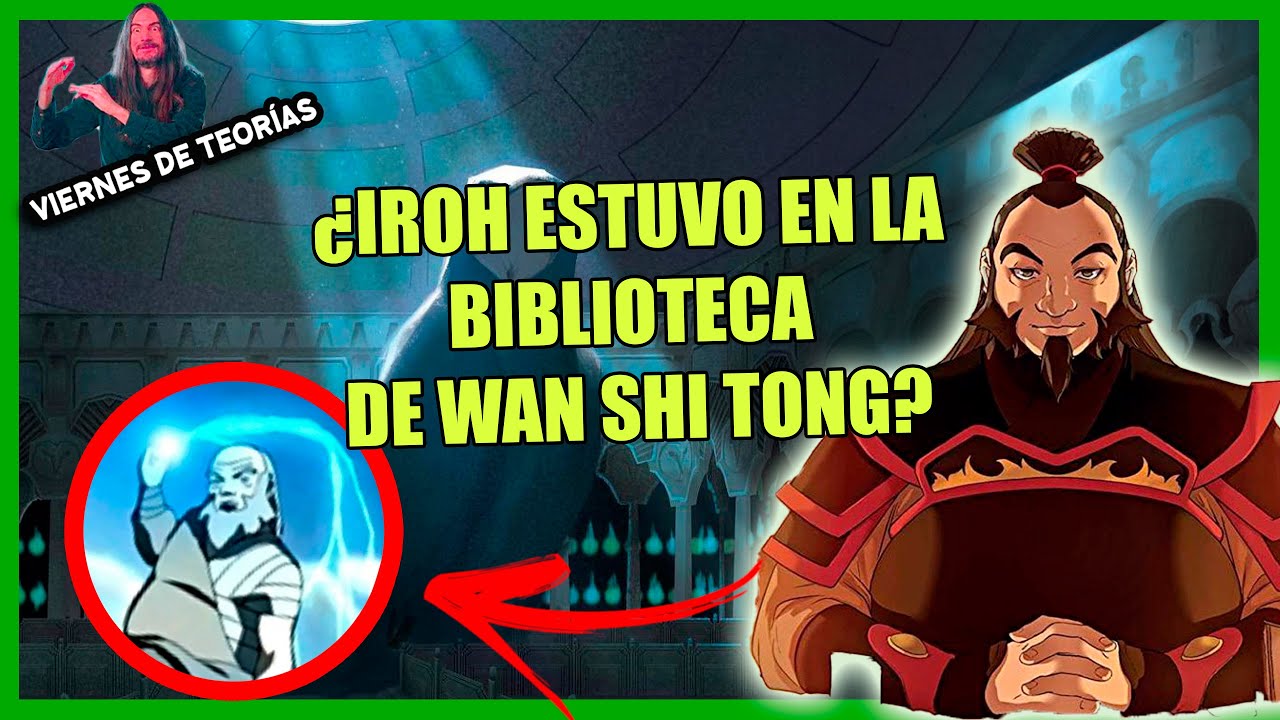 ¿Iroh estuvo en la biblioteca de Wan Shi Tong? - Viernes de teorías ...