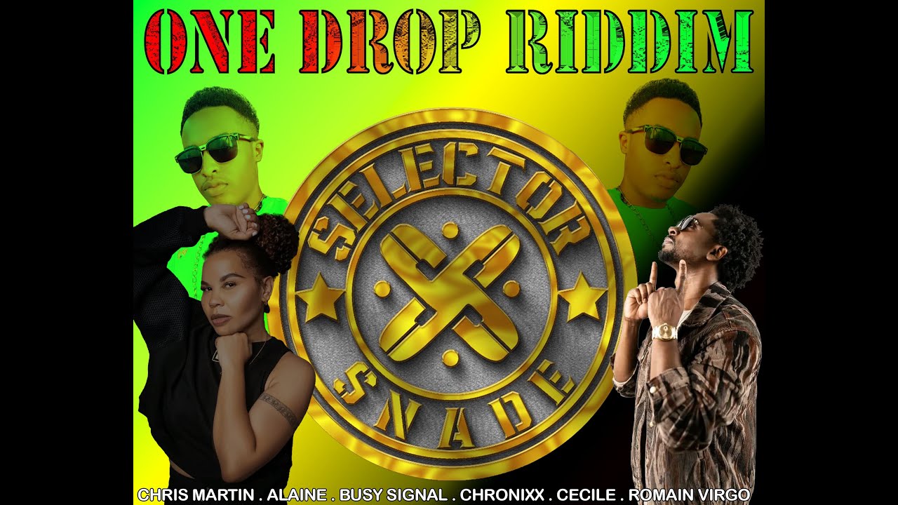 ONE DROP REGGAE RIDDIMS SELECTOR SNADE ft Romain Virgo, Tarrus, Alaine ...