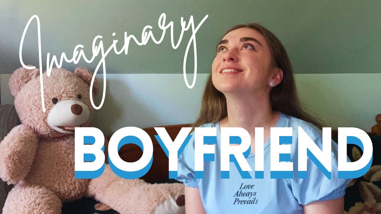 Imaginary Boyfriend or when this relationship exists only in your head ...
