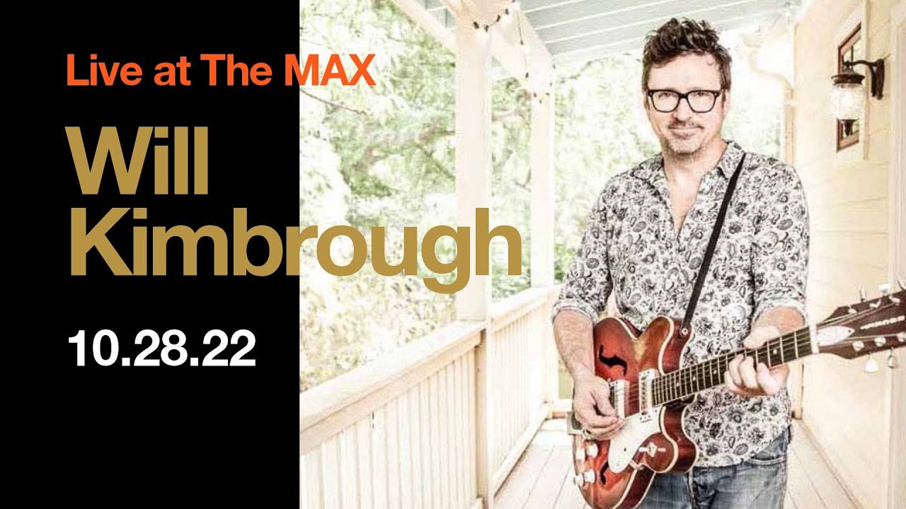 Live at The MAX: Will Kimbrough - YouTube