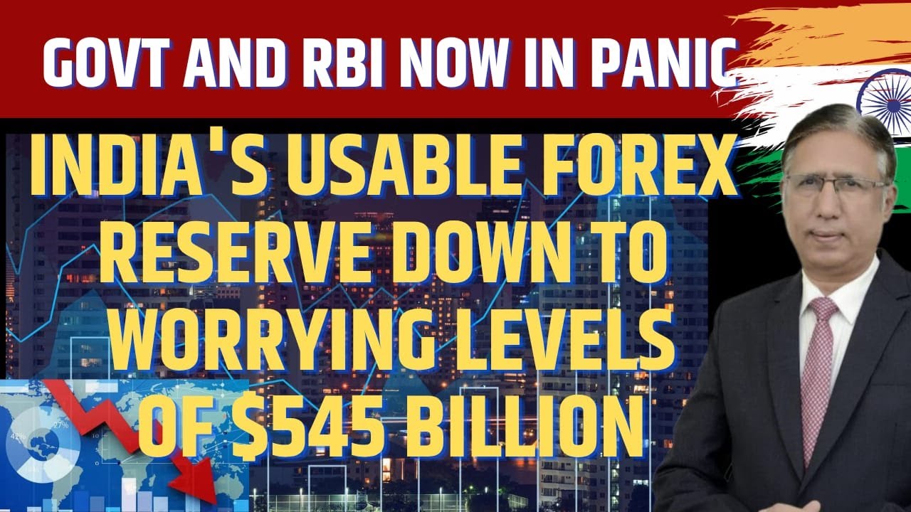 India's Usable Forex Reserve down to Worrying levels of $545 Billion ...