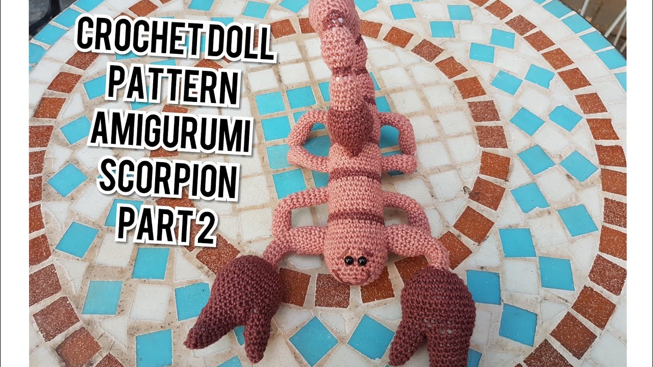 crochet doll pattern scorpion tutorial-part2 - YouTube