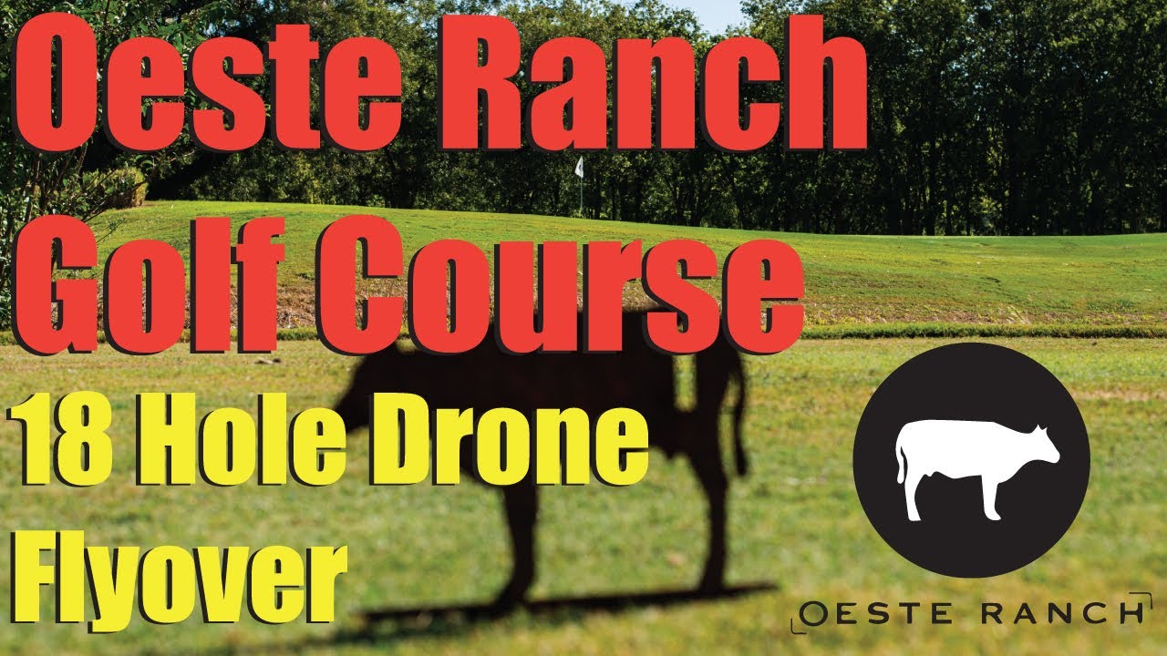 Oeste Ranch Golf Club | Full 18 Hole Drone Flyover - YouTube