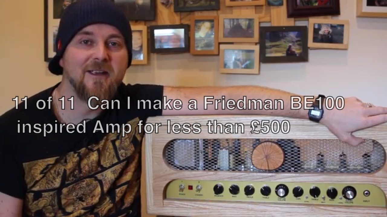 11 of 11 Can I make a Friedman BE100 inspired Amp for less than £500 ...