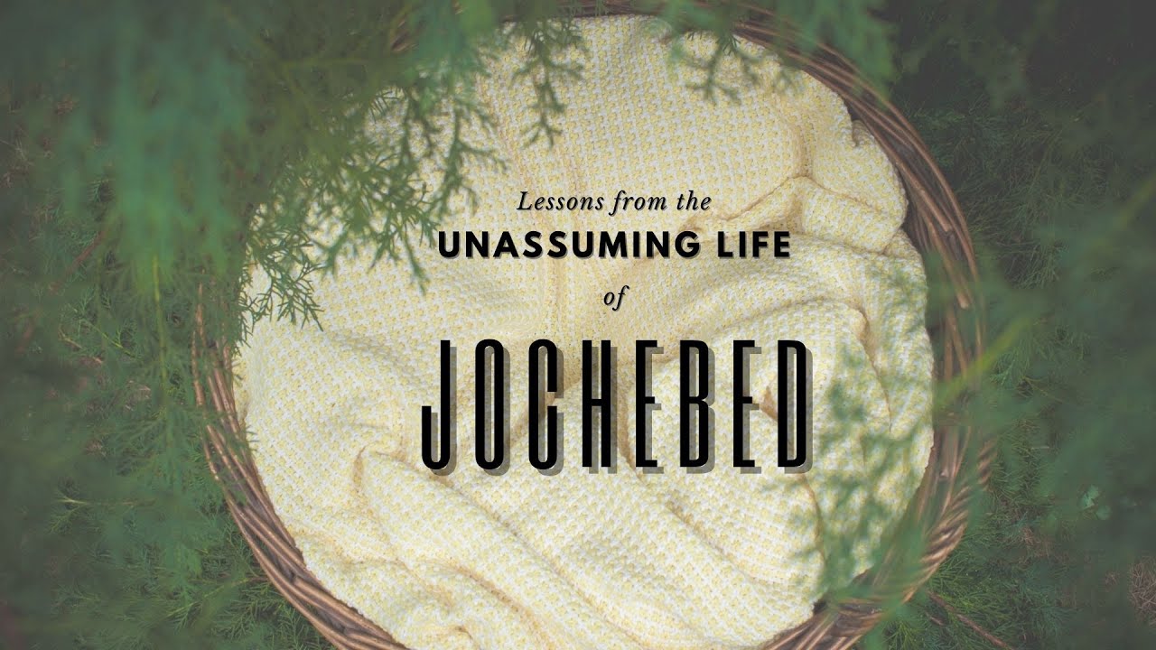 Lessons from the Unassuming Life of Jochebed - YouTube