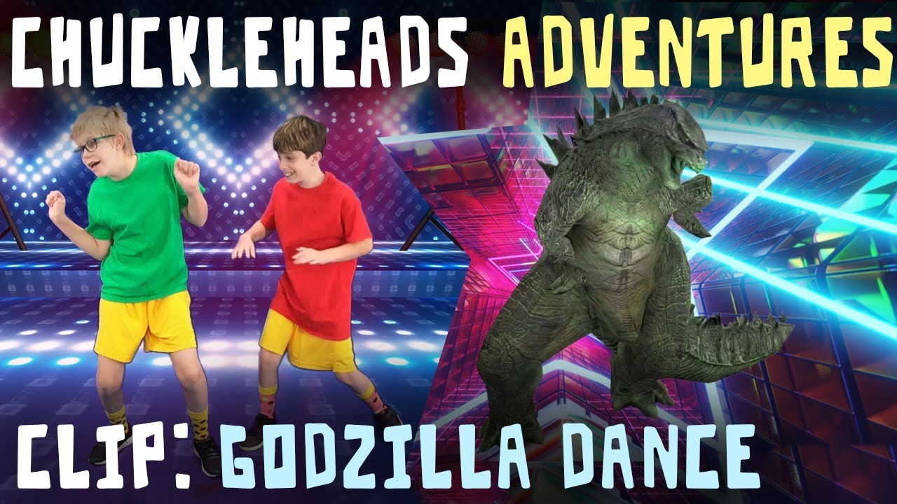 Chuckleheads Adventures: Godzilla Sing and Dance, From Ep 1 - YouTube