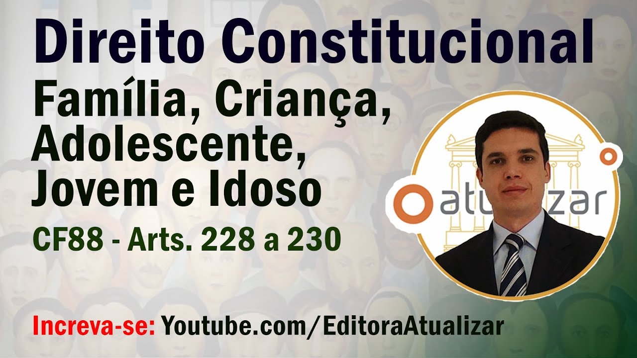 CF88 - Arts. 228 a 230 (Inimputáveis, Deveres e Idosos) - YouTube