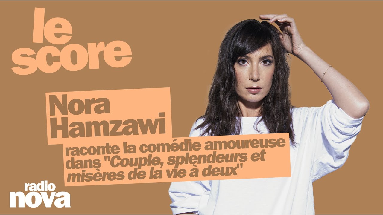Nora Hamzawi raconte la comédie amoureuse dans "Couple, splendeurs et ...