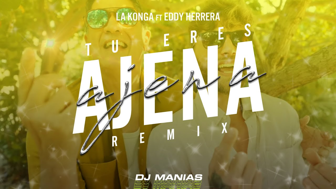 Tu Eres Ajena -Dj Manias Mix- La Konga Ft Eddy Herrera - YouTube