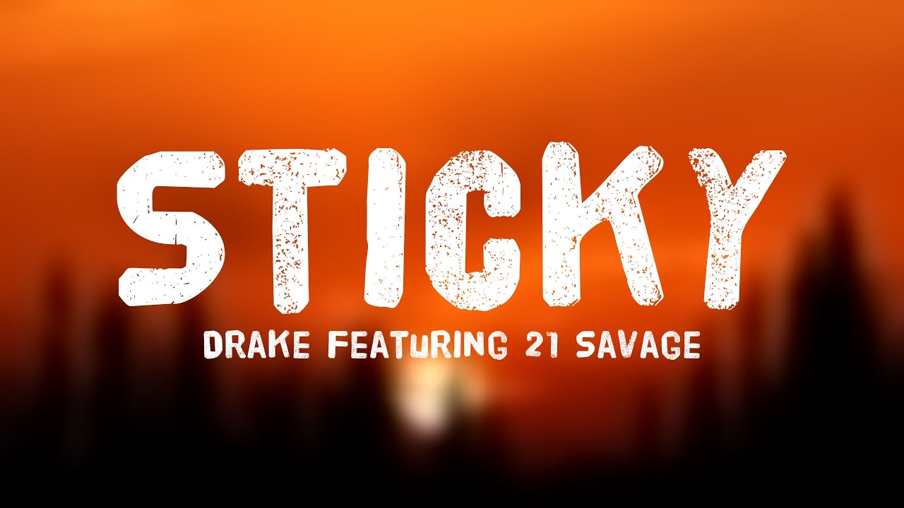 Sticky - Drake Featuring 21 Savage Lyric Video 🦭 - YouTube