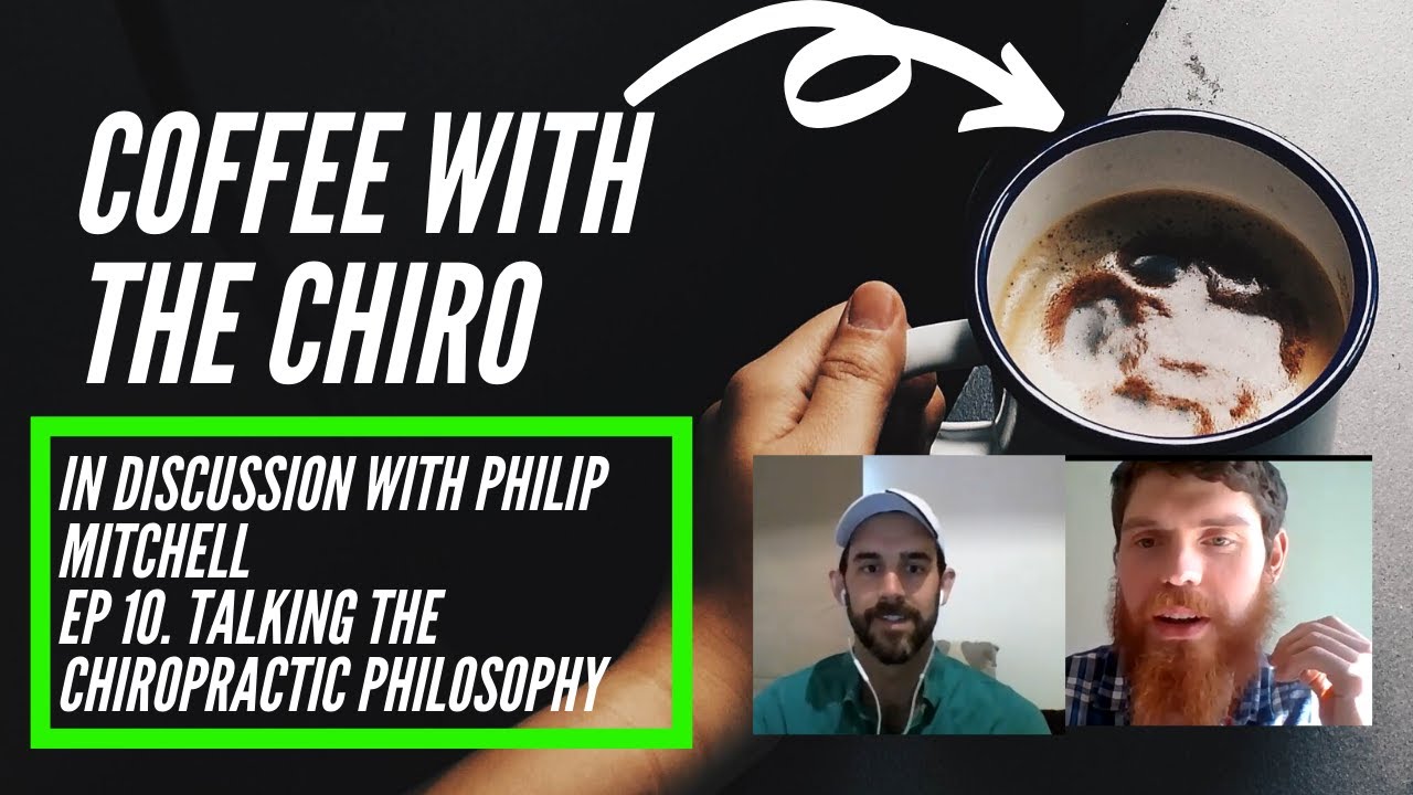 Ep 10 Talking the Chiropractic Philosophy with Philip Mitchell DC - YouTube