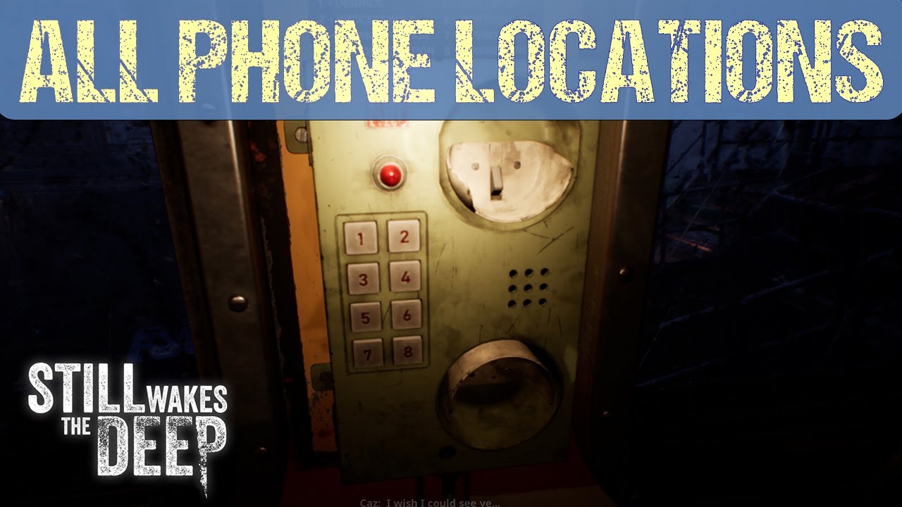 STILL WAKES THE DEEP - All Phone Locations - YouTube