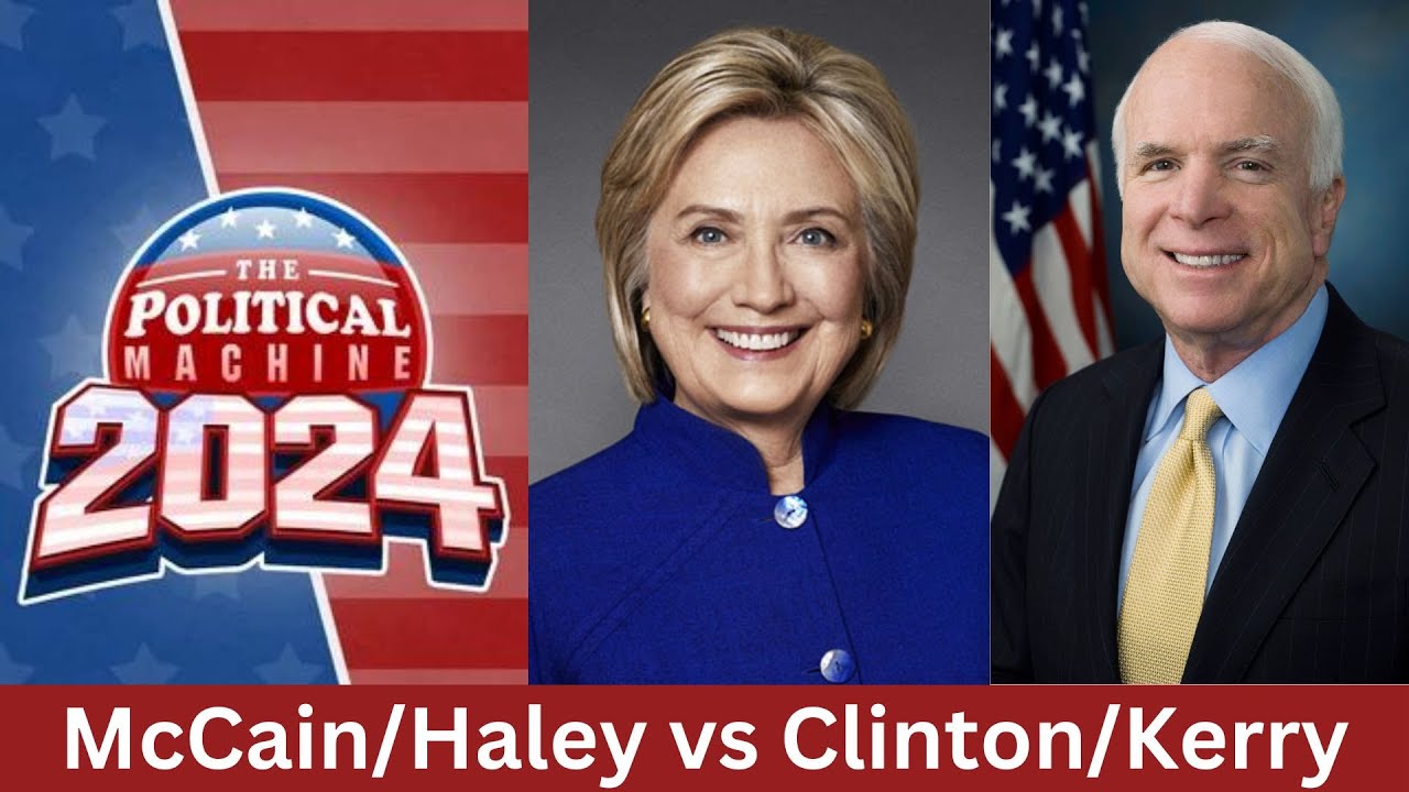 Political Machine 2024 McCain/Haley vs Clinton/Kerry - YouTube
