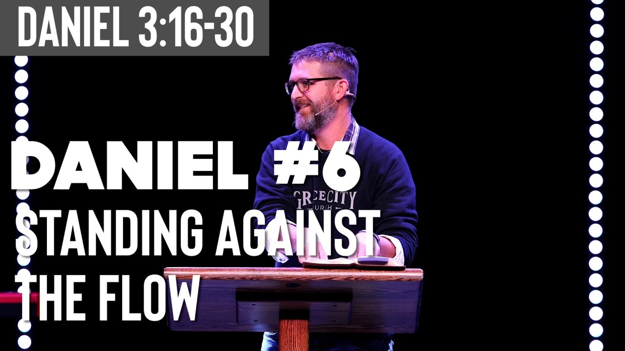 Standing Against The Flow | Daniel | Week 6 - YouTube