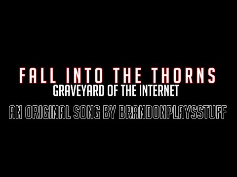 Fall Into the Thorns - Original Song (Graveyard of the Internet [2021 ...