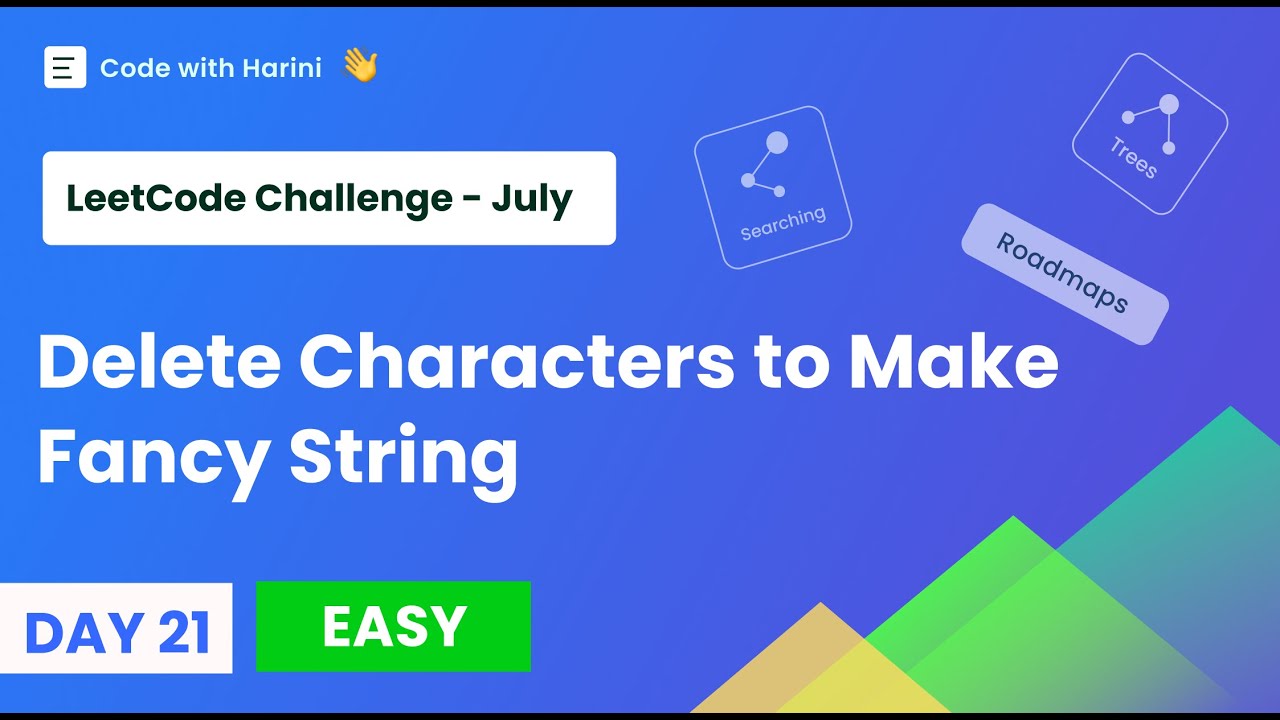 Delete Characters to Make Fancy String | LeetCode 1957 | July Day 21 ...