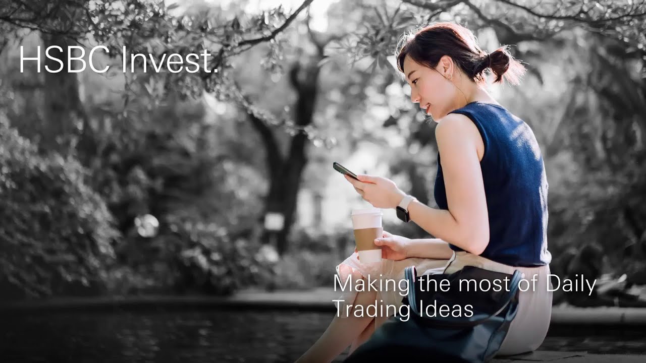 HSBC Invest | Understanding Daily Trading Ideas - YouTube