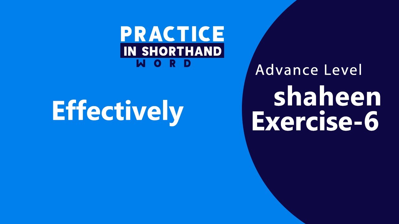 Word Practice in Shorthand | Effectively | Exercise - 6 | Advance Level ...