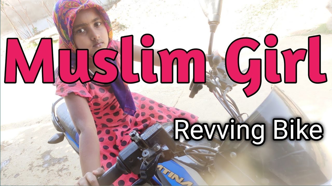 Muslim Girl Revving Bike//GirlRevving @Amazing pankaj - YouTube