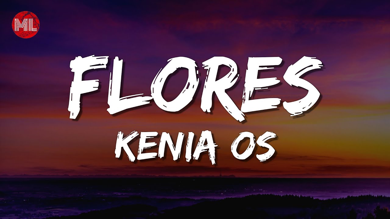 Kenia OS - Flores (Letra / Lyrics) - YouTube