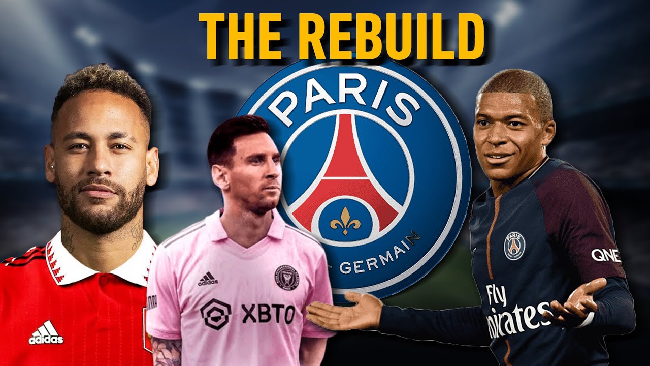 The PSG Rebuild | Realistic Transfers PSG Needs, To Fix Their Situation ...