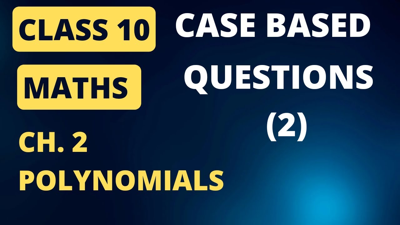 Class 10, CASE STUDY QUESTIONS, CH. 2, POLYNOMIALS, CBSE/HBSE, 2023 -24 - YouTube