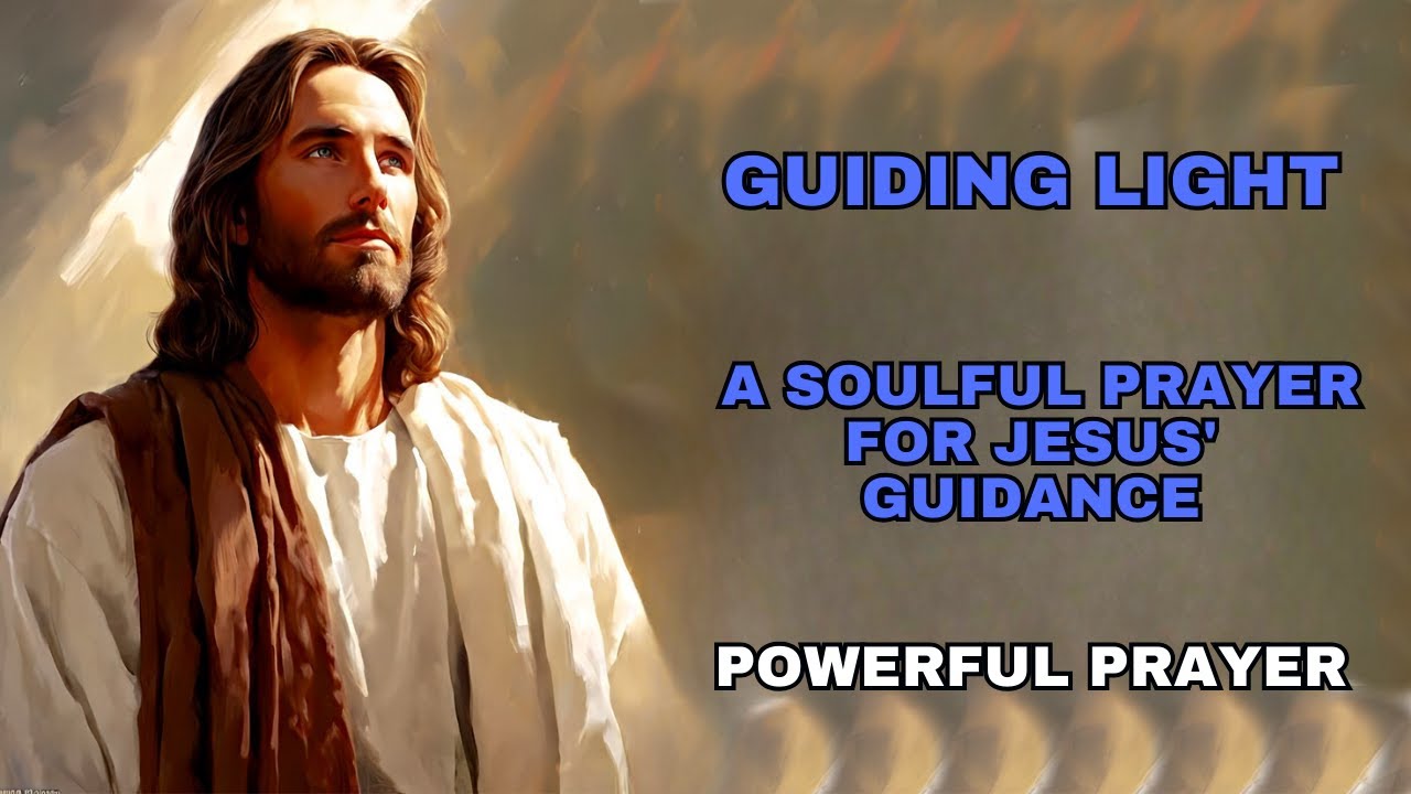 Guiding Light - A Soulful Prayer for Jesus' Guidance - YouTube
