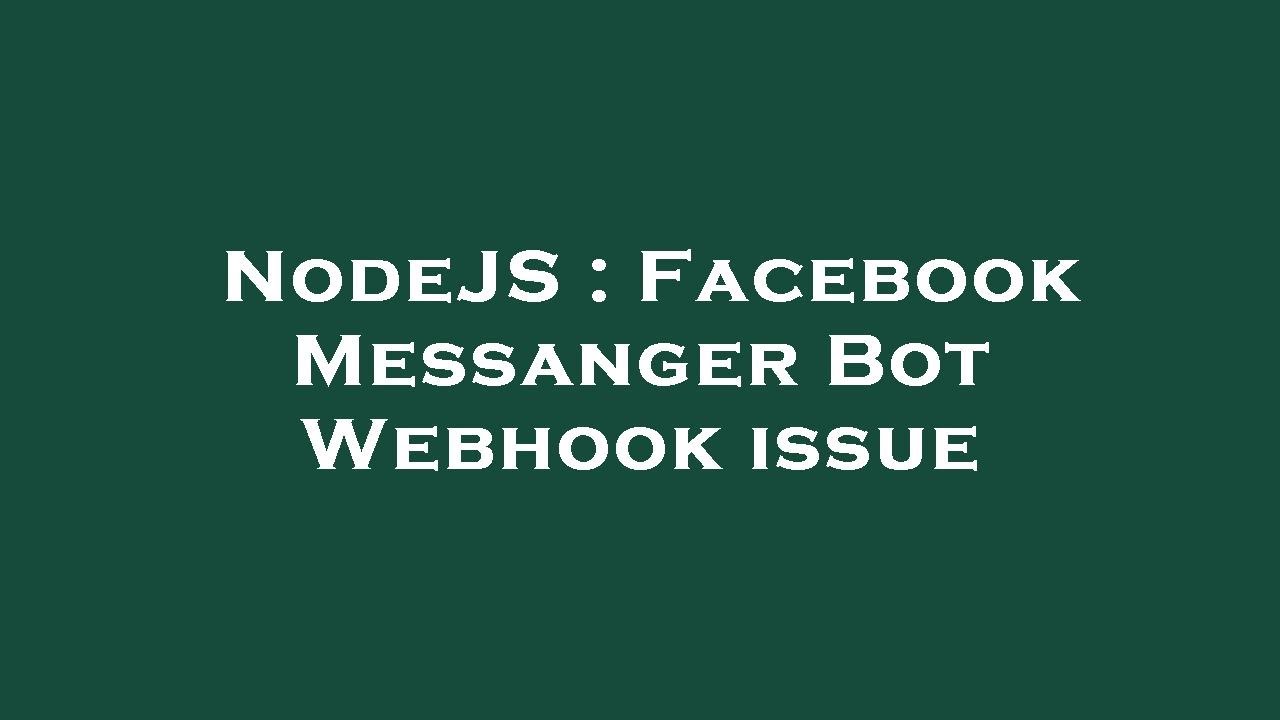 NodeJS : Facebook Messanger Bot Webhook issue - YouTube