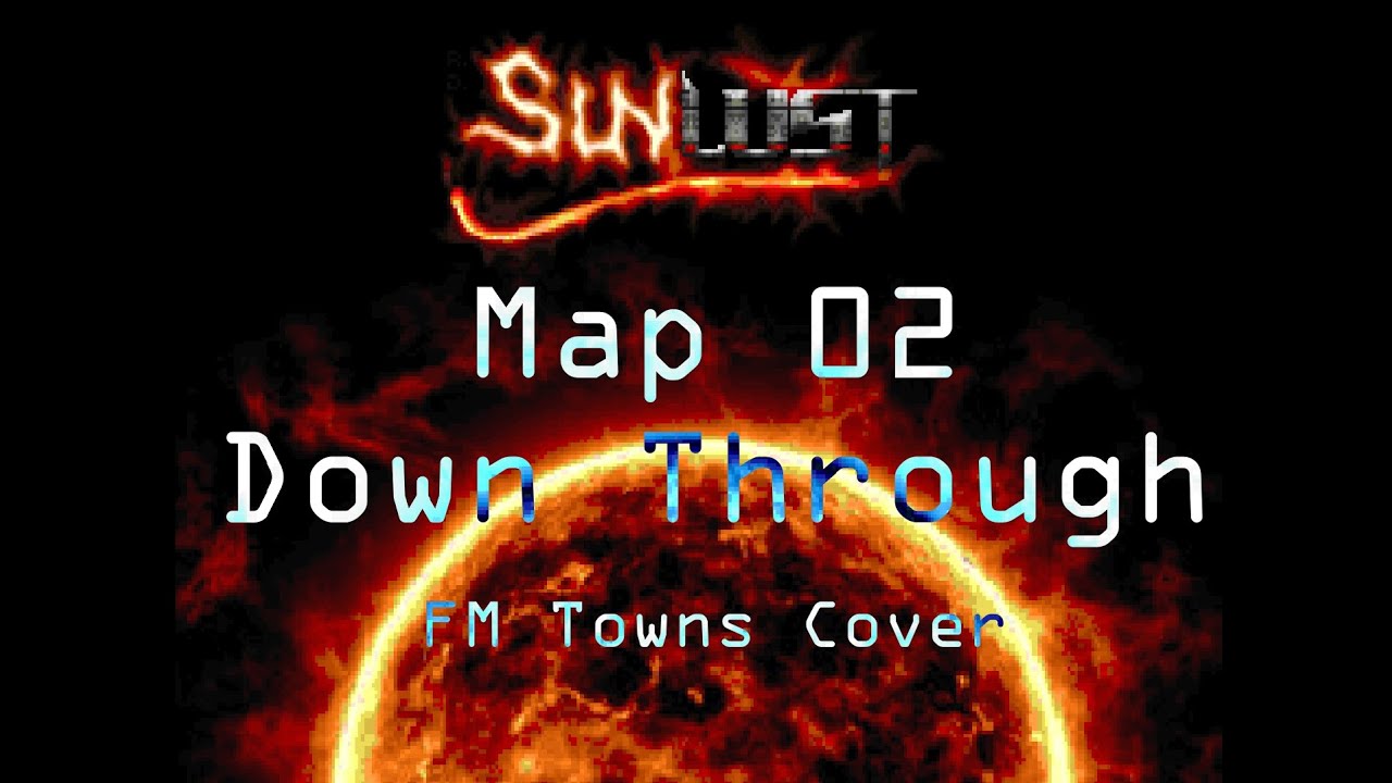 SUNLUST - Map 02 - Down Through (FM Towns Cover) - YouTube