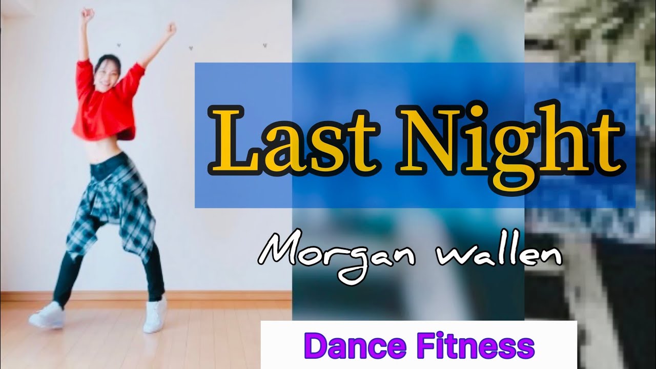 Last Night-Morgan wallen |Dance Fitness,Workout,Zumba,Exercise,Cardio ...