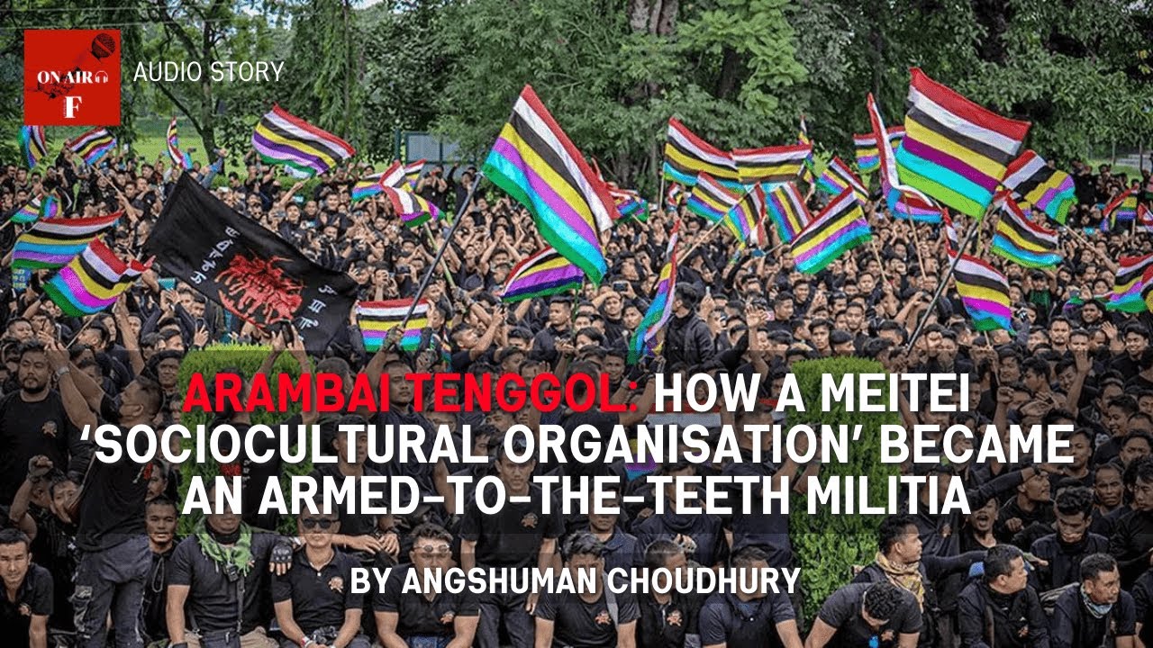 Arambai Tenggol: How a Meitei ‘sociocultural organisation’ became an ...