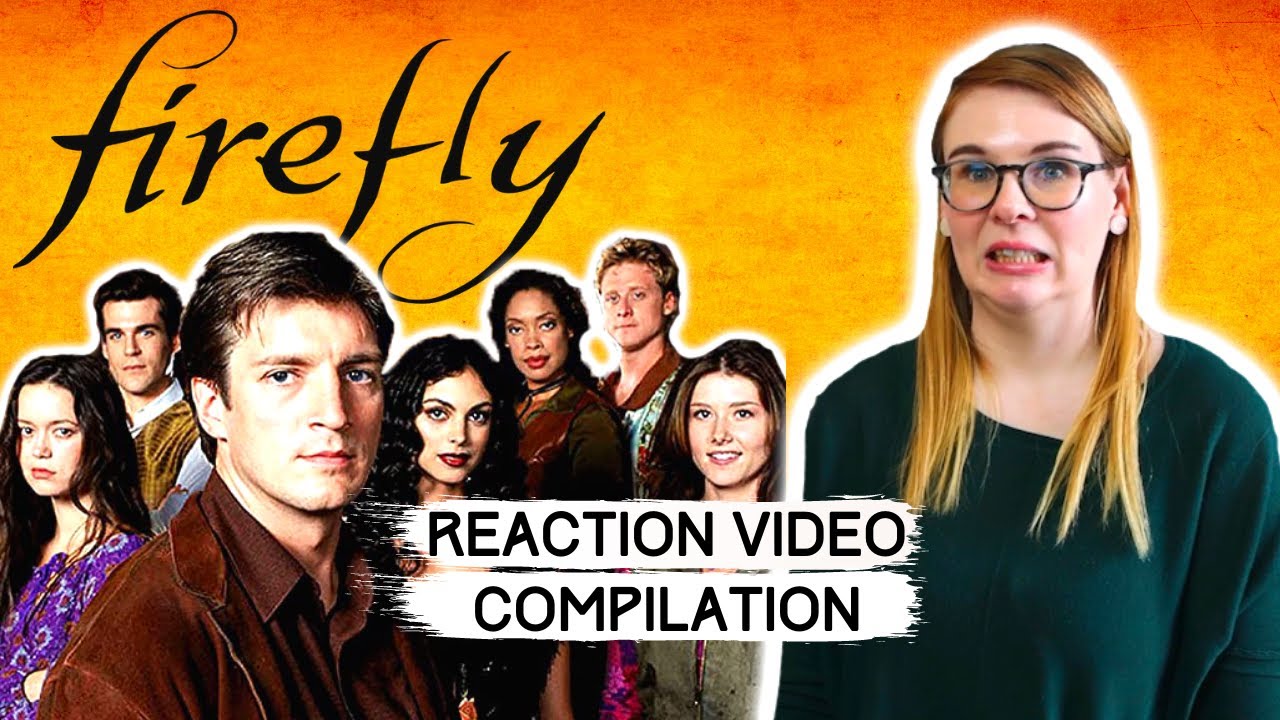 FIREFLY - TV SHOW REACTION VIDEO COMPILATION (2002) REACTION VIDEO ...