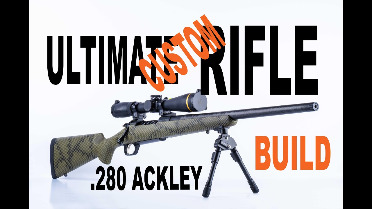My Ultimate Hunting Rifle Build (in .280 Ackley) - YouTube