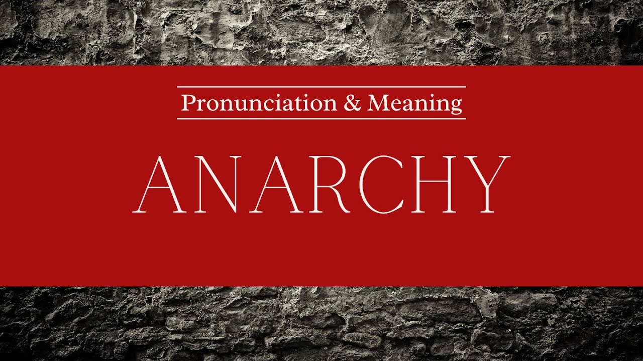 How to Pronounce: Anarchy | Pronunciation & Meaning (British English ...
