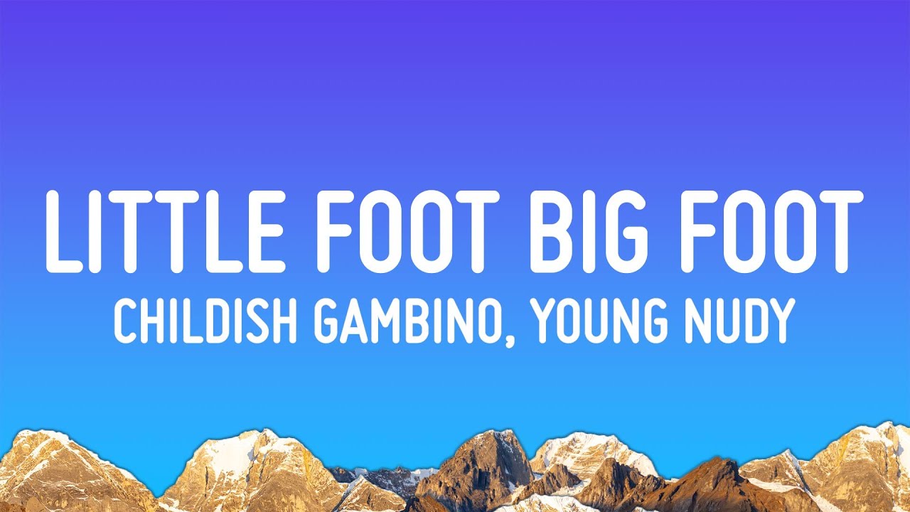 Childish Gambino - Little Foot Big Foot (Lyrics) ft. Young Nudy - YouTube