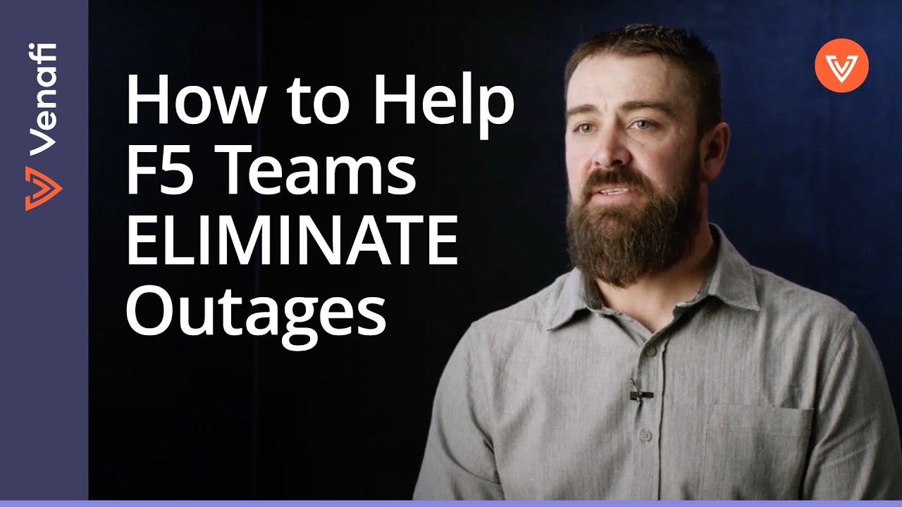 Empowering F5 Teams to Eliminate Certificate Outages | Justin Hansen, Venafi - YouTube