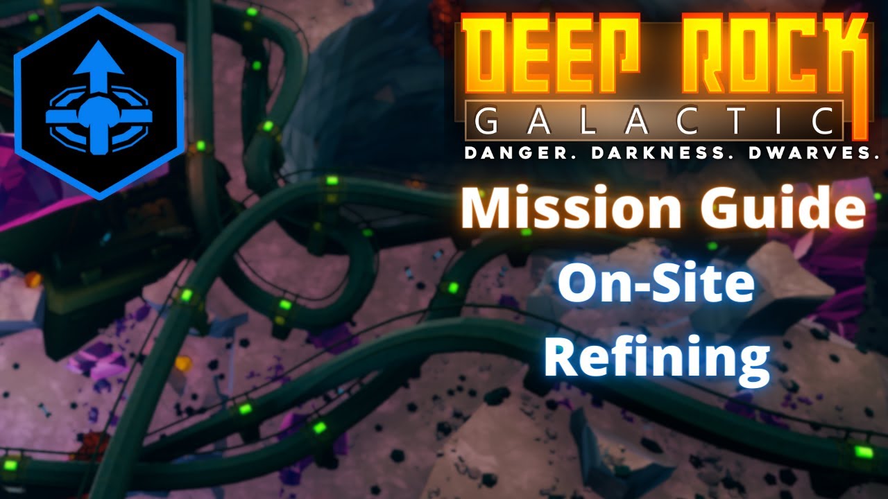 DEEP ROCK GALACTIC | MISSION GUIDE | ON-SITE REFINING - YouTube